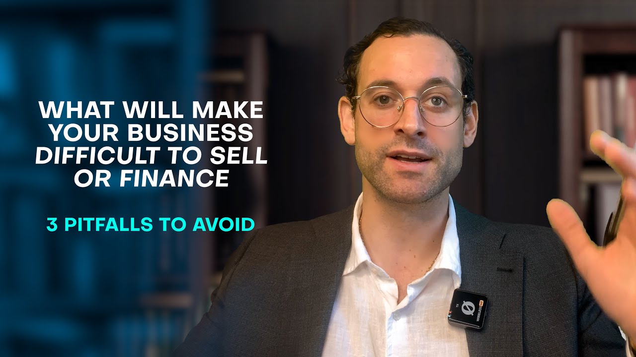 What will make your business difficult to sell or finance? - YouTube