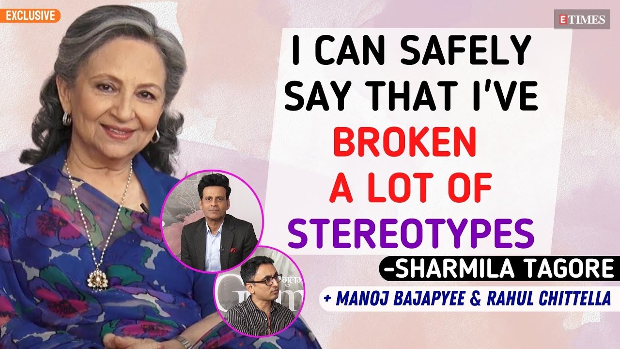 'I've BROKEN A Lot Of STEREOTYPES': Sharmila Tagore | Manoj Bajpayee ...