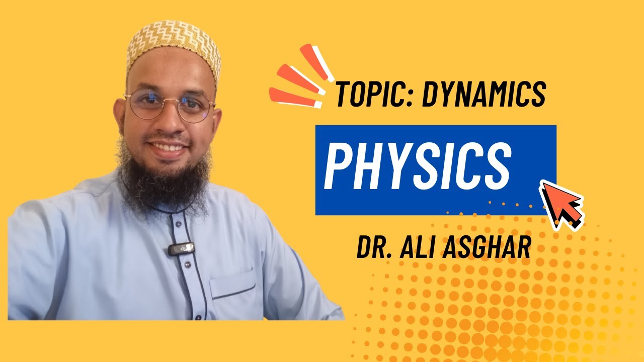 Dynamics Explanation (Part 1) - Dr. Ali Asghar - YouTube