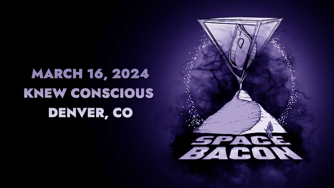 Space Bacon | 3.16.24 | Knew Conscious | Denver, CO - YouTube