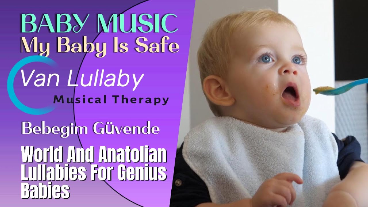 Van Lullaby | World And Anatolian Lullabies For Genius Babies | BABY ...