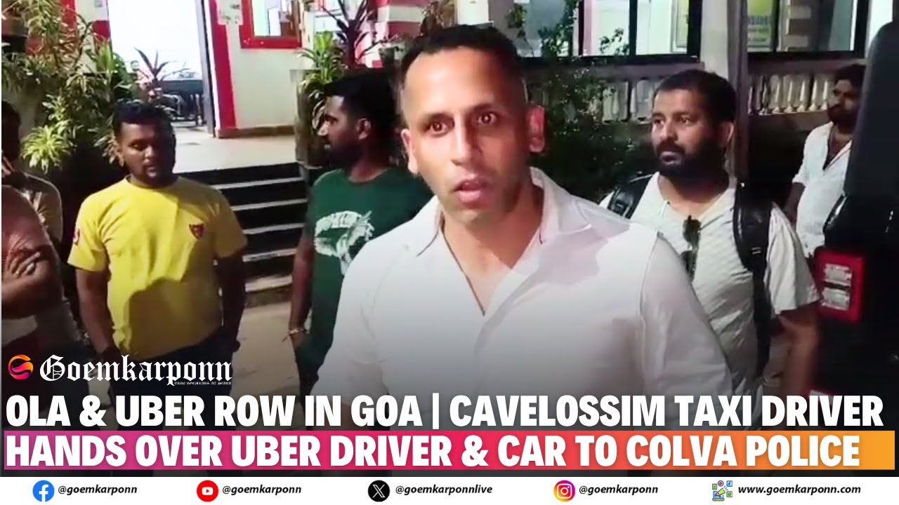 Ola & Uber Row in Goa | Cavelossim Taxi Driver Hands Over Uber Driver ...