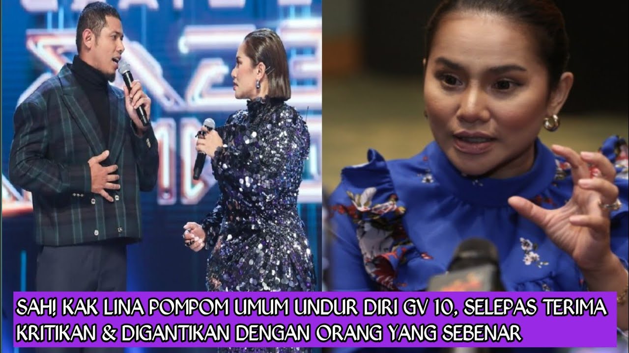 SAH! Kak lina pompom umum undur diri GV 10, slps terima kritikan & digantikan dgn org yg sebenar ...