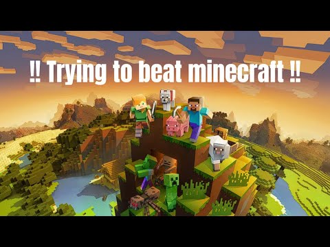 !! Trying to beat minecraft !! - YouTube