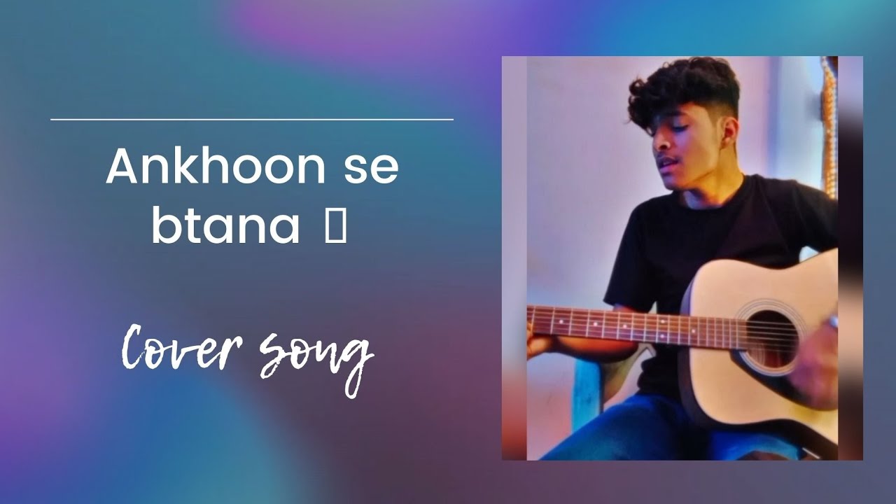 ankhoon se batana 💗 l Himanshu shukla l solo cover song l - YouTube