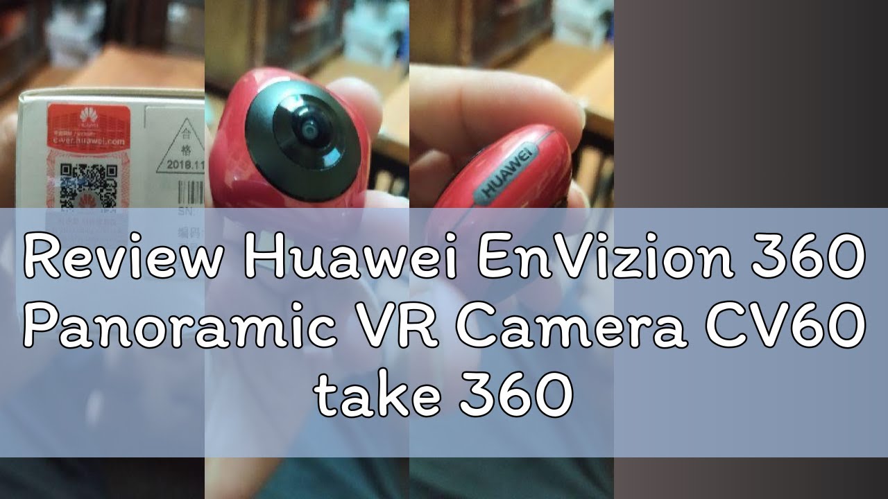 Review Huawei EnVizion 360 Panoramic VR Camera CV60 take 360° photo ...