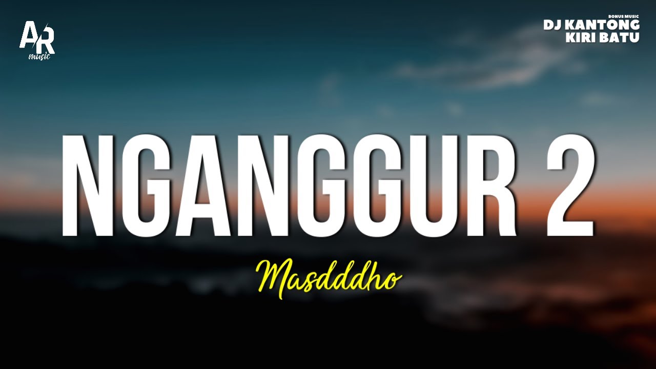 Nganggur 2 - Masdddho (LIRIK) - YouTube
