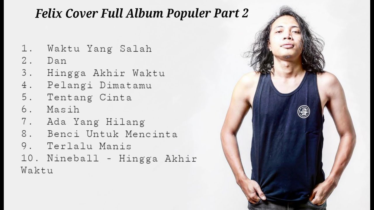 Felix Cover Full Album Populer | Kumpulan Lagu Top Pop Terbaik Part 2 ...