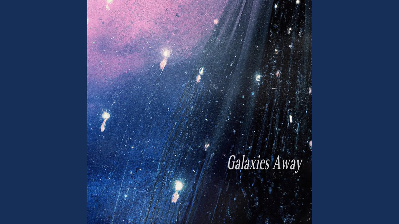 Galaxies Away - YouTube