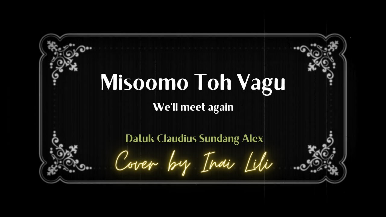 Misoomo Toh Vagu - Datuk Claudius Sundang Alex (Cover by Inai Lili ...