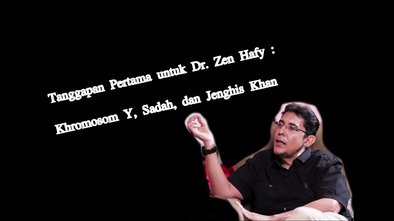 Tanggapan pertama untuk Dr. Zen Hafy : Khromosom Y, Sadah, dan Jenghis ...
