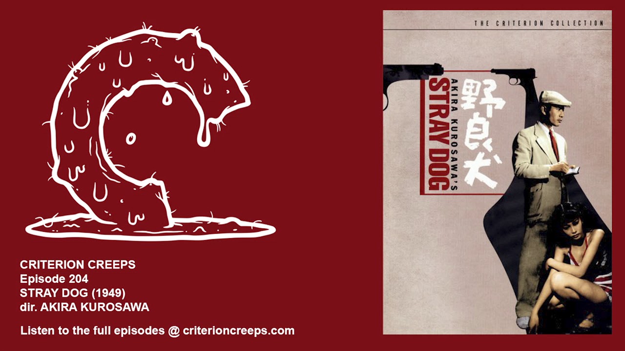 Criterion Creeps Ep. 204: Stray Dog - YouTube