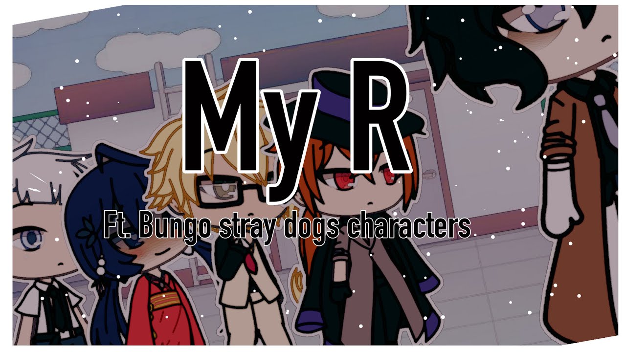 My R| Gacha life| Bungo stray dogs bsd| glmv - YouTube