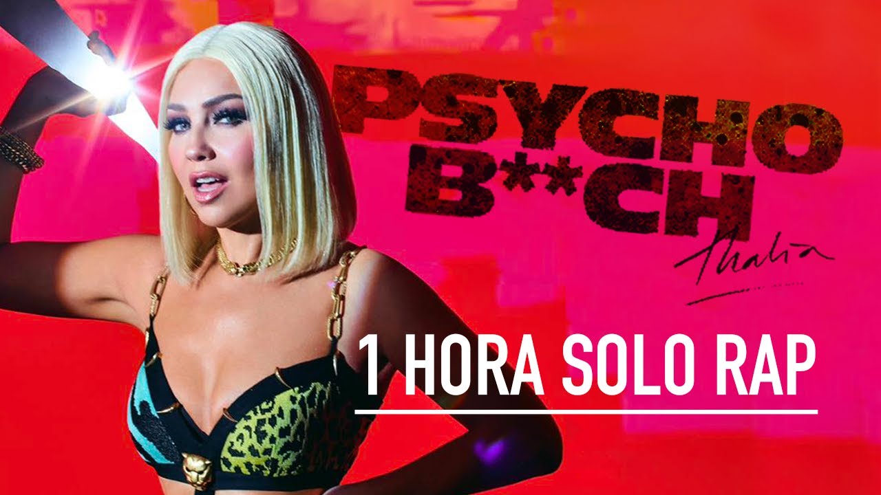 Thalia - Pyscho B**ch (1 Hora Solo Rap) - YouTube