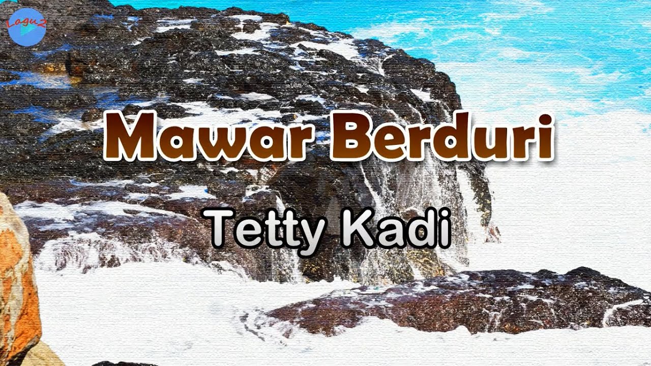 Mawar Berduri - Tetty Kadi (lirik Lagu) | Lagu Indonesia ~ tertulislah ...