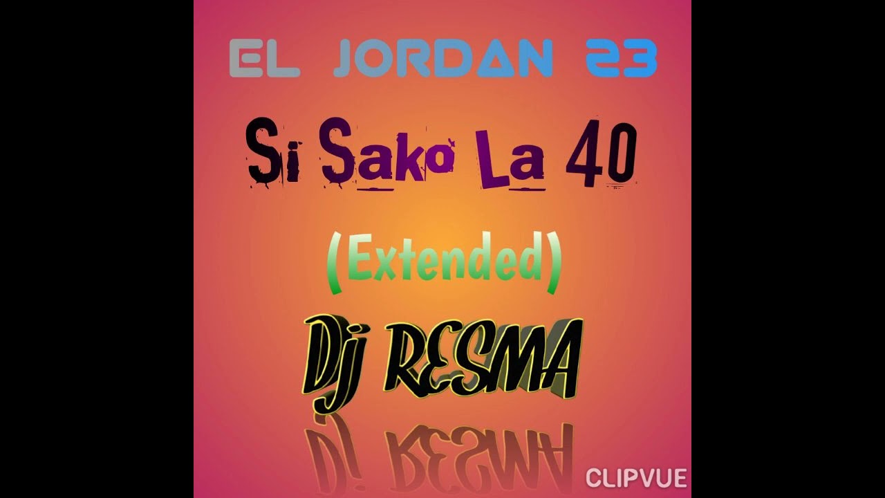 El Jordan 23 - Si Sako La 40 (Extended Resma) - YouTube