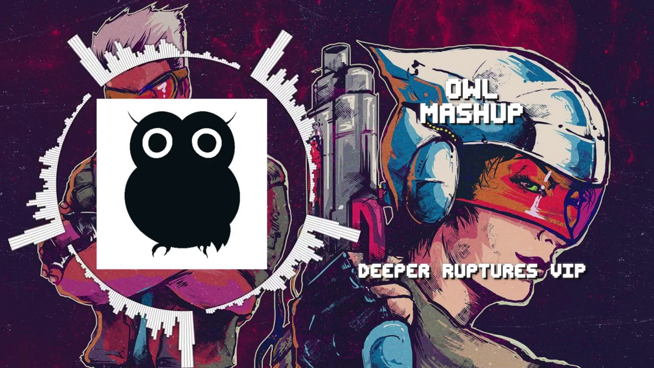 Deeper Ruptures VIP ~ [OWL Mashup] - YouTube