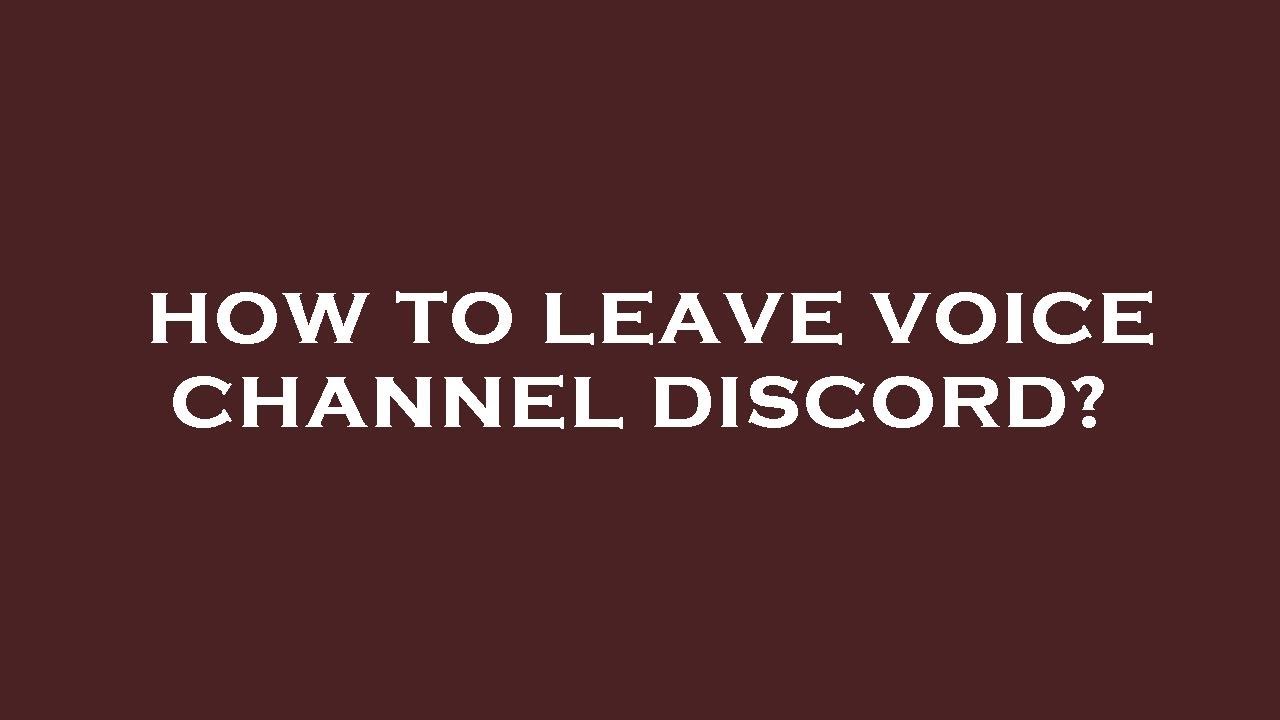 How to leave voice channel discord? - YouTube