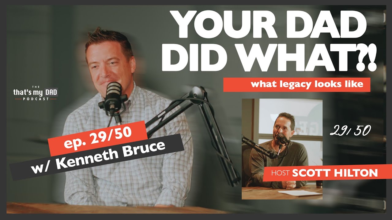 Your Dad Did What?!! | ep. 29/50 w/ Kenneth Bruce - YouTube