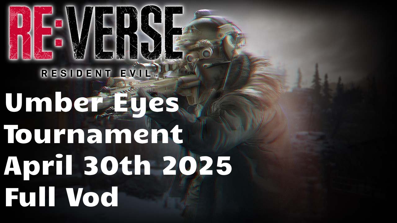 Resident Evil Re:Verse: Umber Eyes Tournament: April 30th 2025 - YouTube