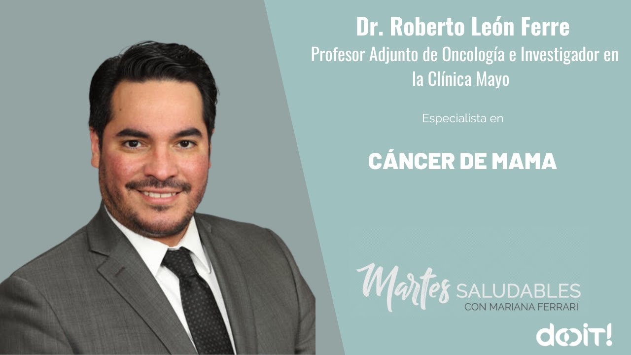 Cáncer de mama ∣ Dr. Roberto León Ferre. Oncólogo, especialista en ...