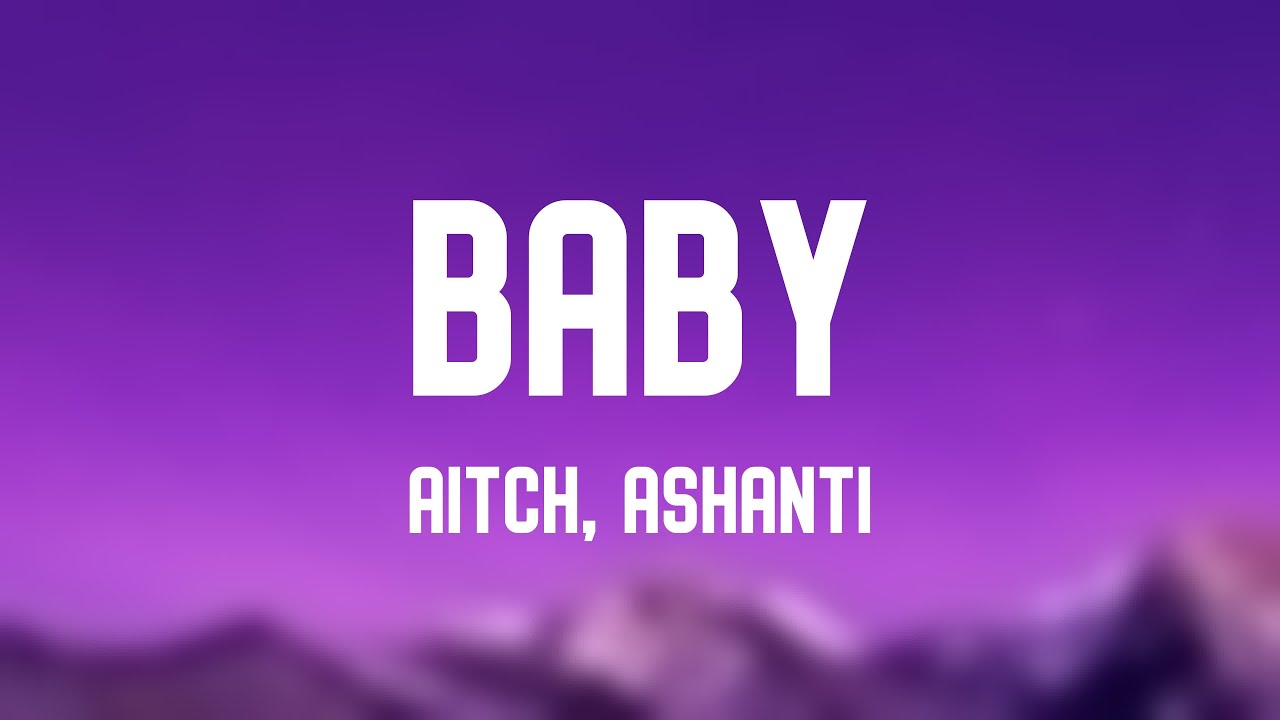 Baby - Aitch, Ashanti (Lyrics Video) 🤎 - YouTube