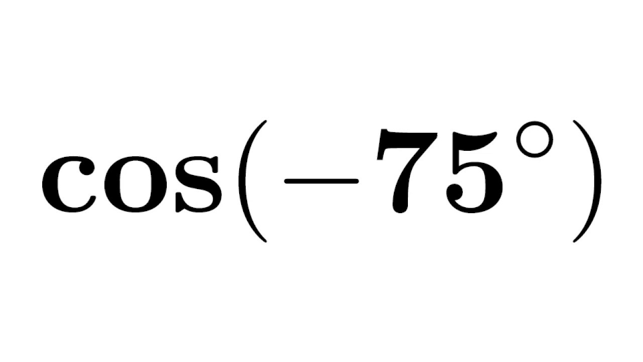 Cos 75 Cos 75 Cos 75 Cosine Of 75 Degree YouTube