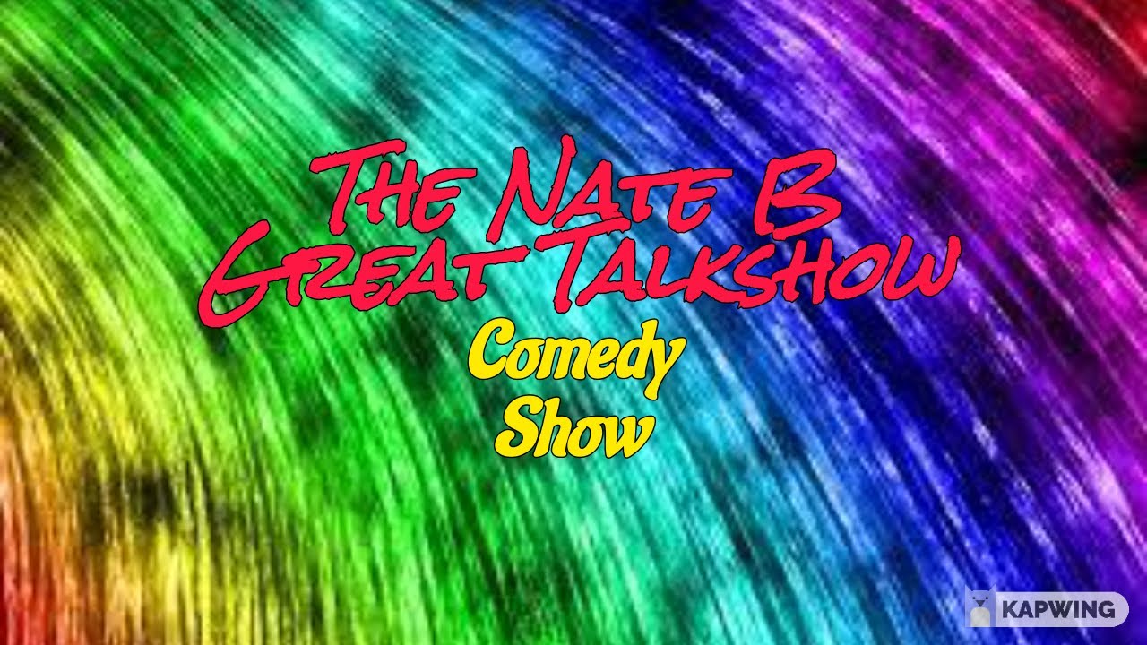 The Nate B Great Talkshow {S1E2} | Nate B Great - YouTube