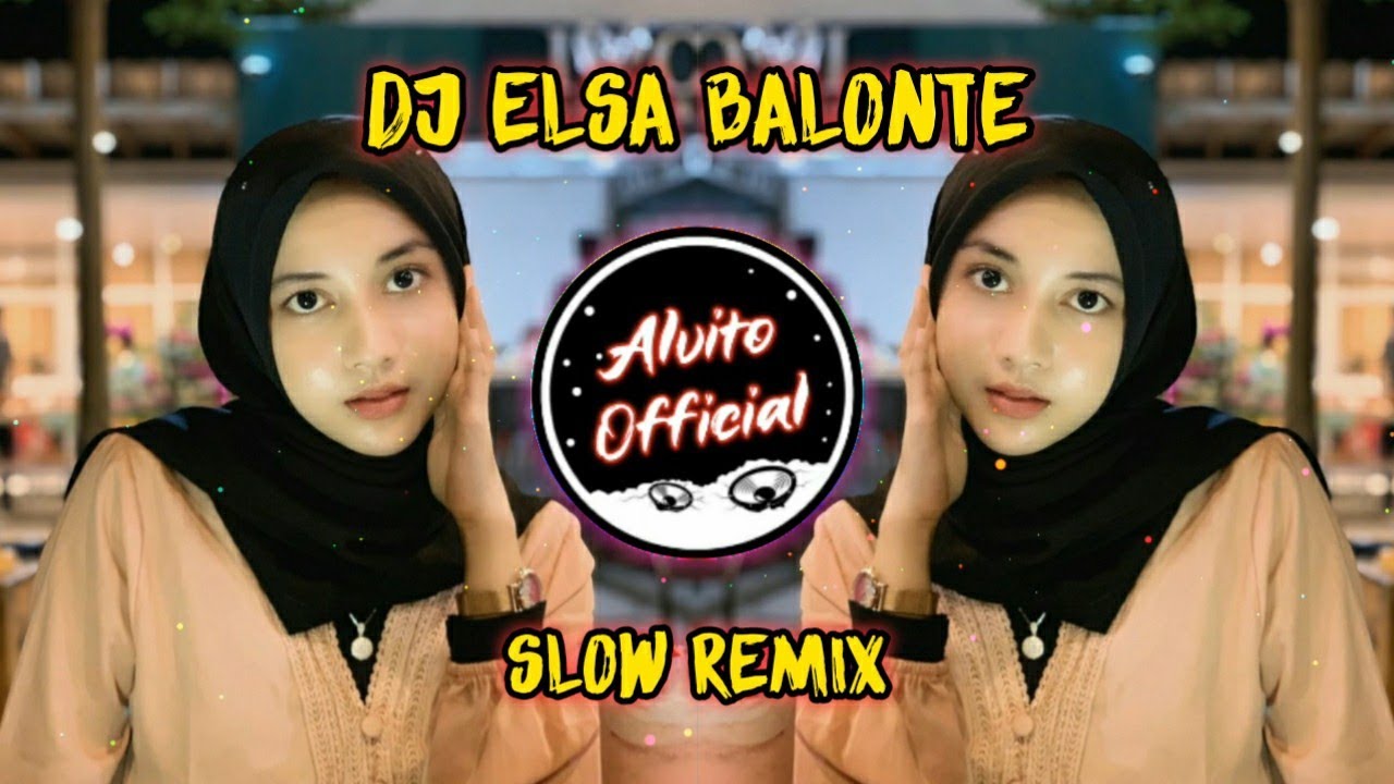 DJ Elsa Balonte Slow Full Bass Tik Tok | Remix Terbaru 2021 - YouTube