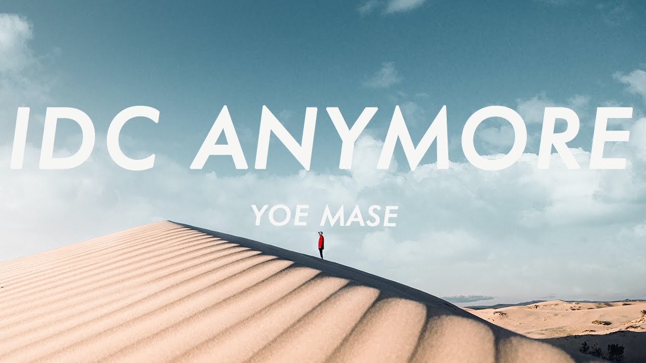 Yoe Mase - IDC Anymore (Lyrics) - YouTube