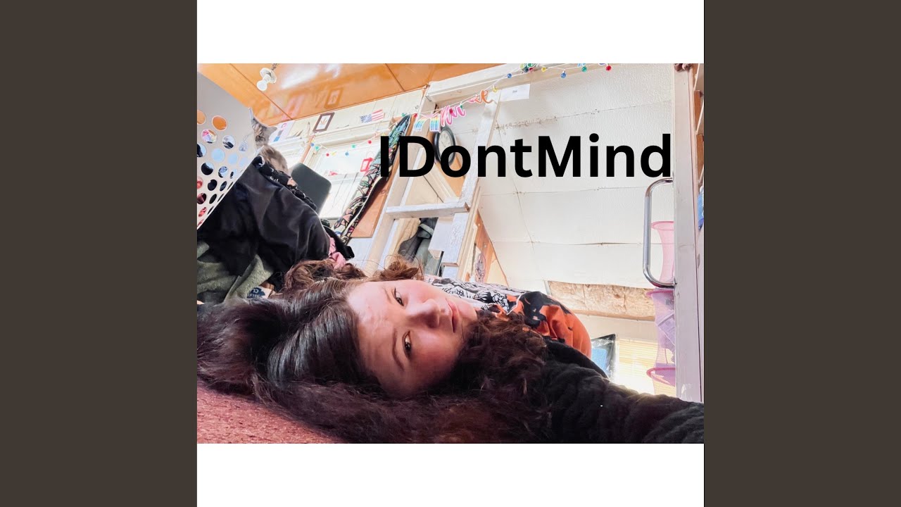 IDontMind - YouTube