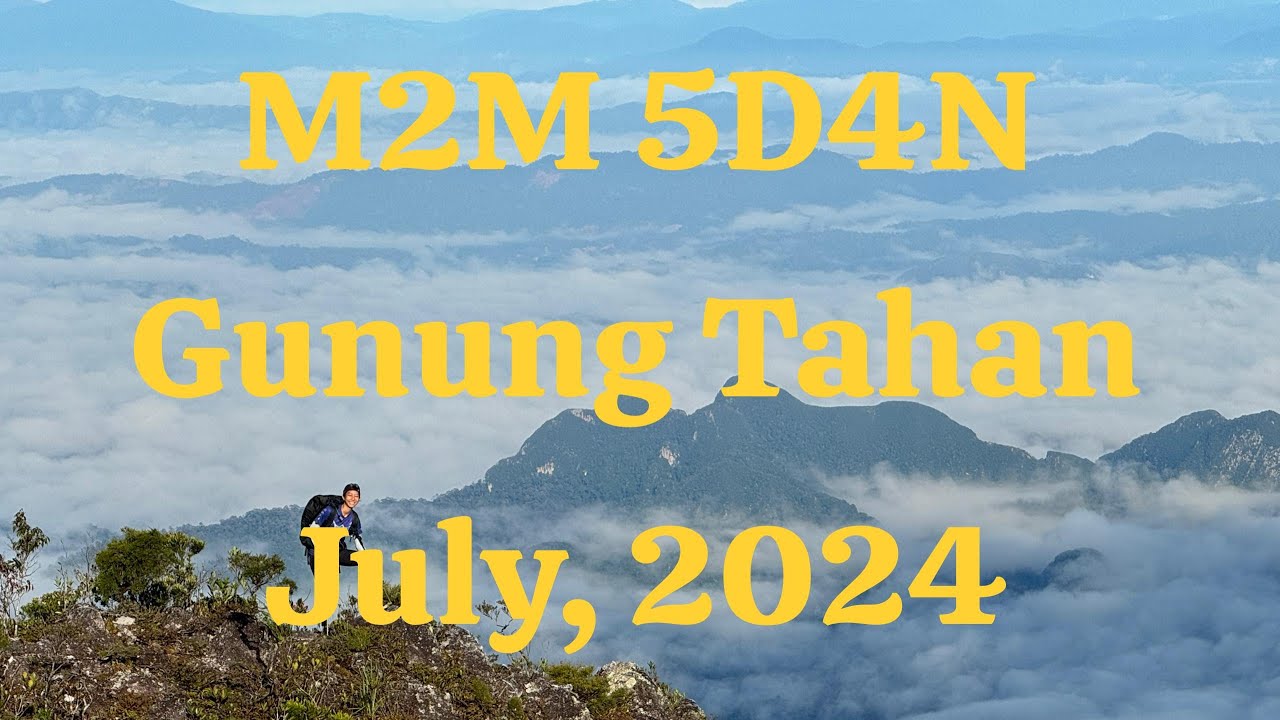 Gunung Tahan M2M 5D4N Pahang , July 2024 [ CP Hiking Vlog] G7 Series ...