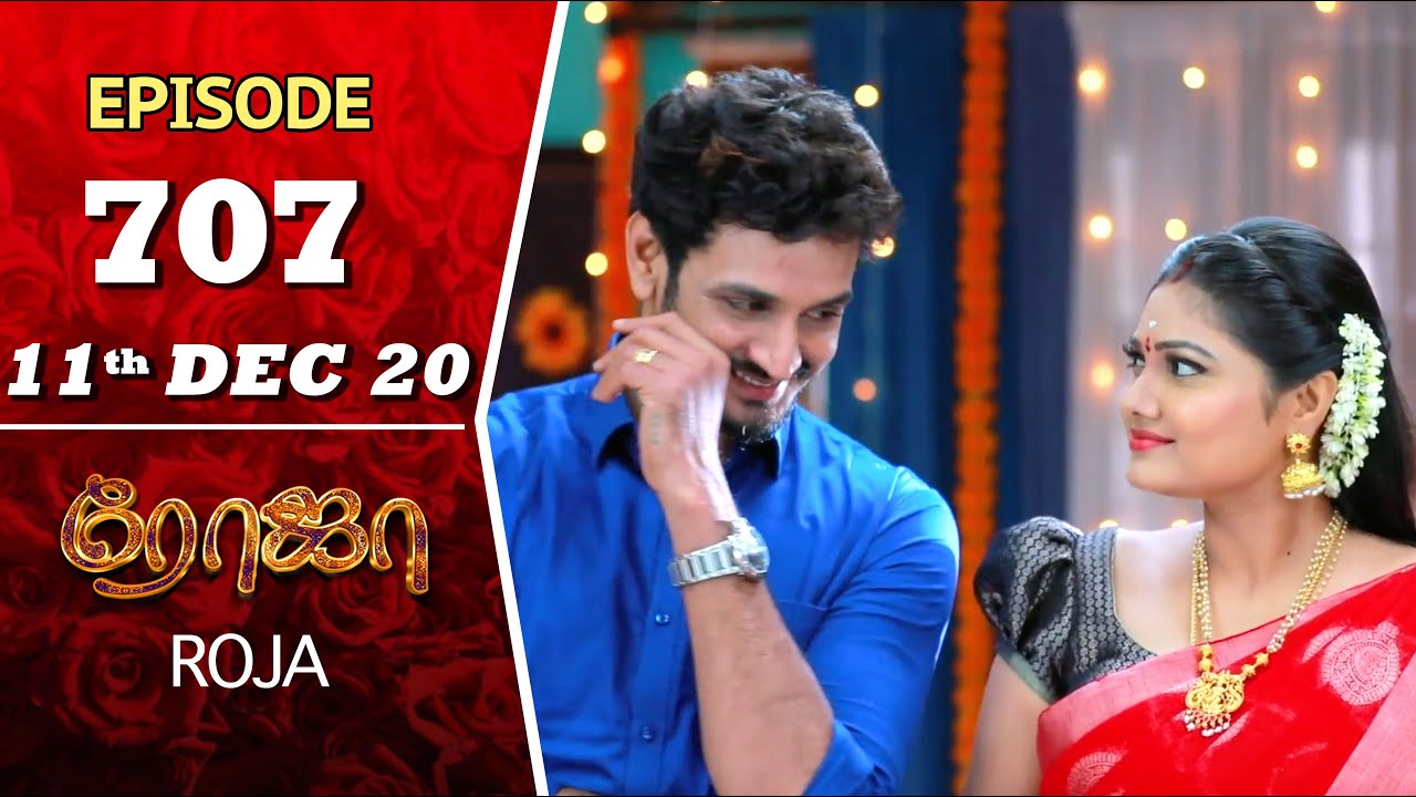 ROJA Serial | Episode 707 | 11th Dec 2020 | Priyanka | SibbuSuryan ...