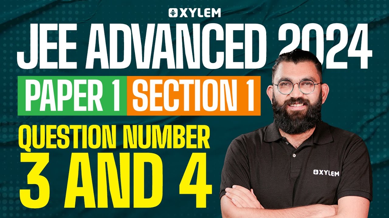 JEE ADVANCED 2024 : PAPER 1 SECTION 1 - Question Number 3&4 | Xylem JEE ...