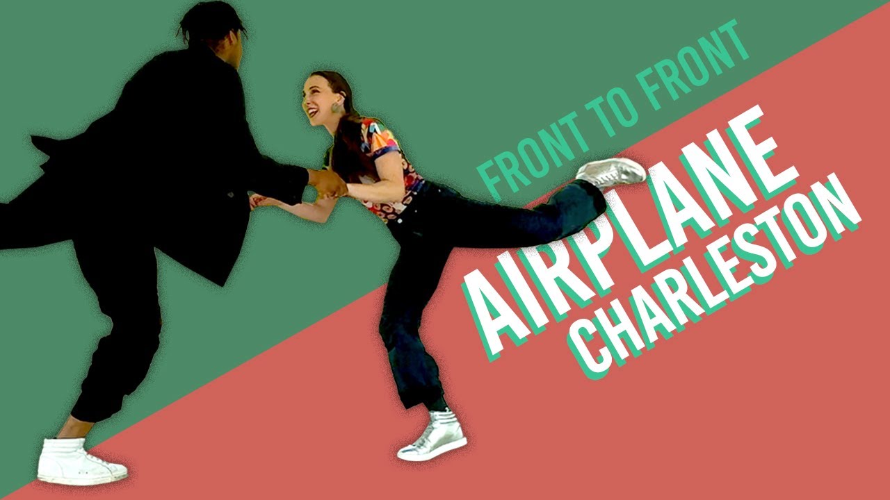 Front to Front Airplane Charleston - for Lindy Hop and Swing Dance ...