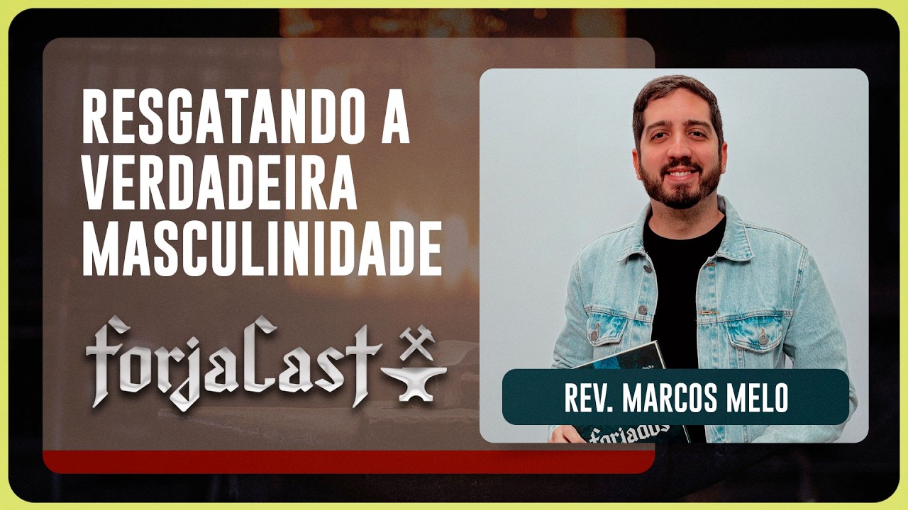 RESGATANDO A VERDADEIRA MASCULINIDADE | Com Rev. Marcos Melo ...