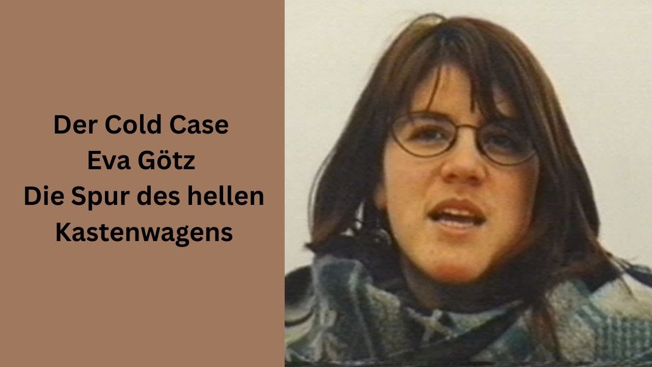 Der Cold Case Eva Götz: Die Spur des hellen Kastenwagens - YouTube