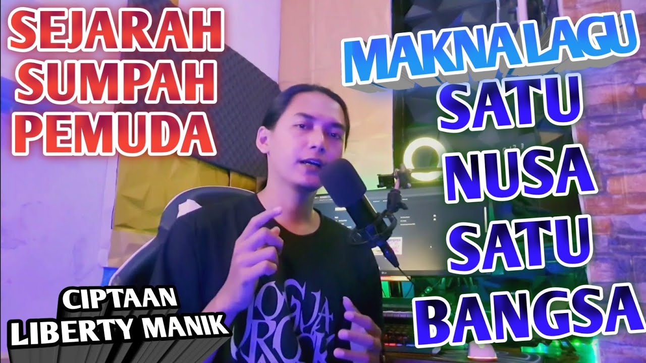 MAKNA LAGU SATU NUSA SATU BANGSA KARYA LIBERTY MANIK & SEJARAHNYA DARI ...