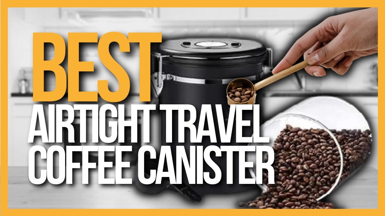TOP 5 Best Airtight Travel Coffee Canisters - YouTube