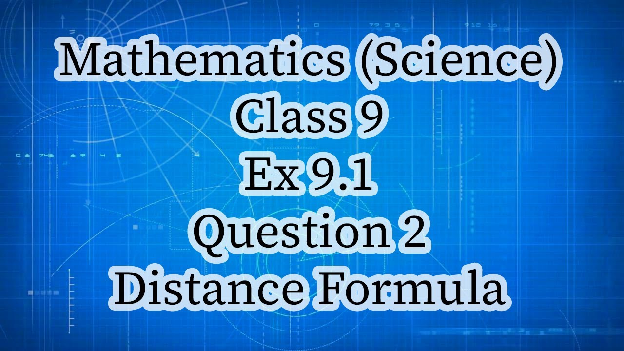 Class 9th Mathematics Science Group Ex 9.1 Question 2 Distance Formula ...