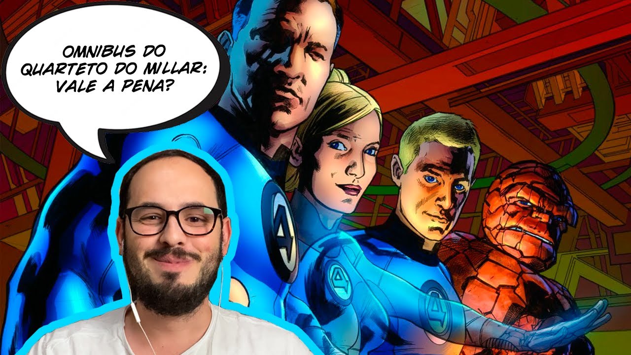 Vale a pena comprar o Omnibus do Quarteto Fantástico do Mark Millar e ...