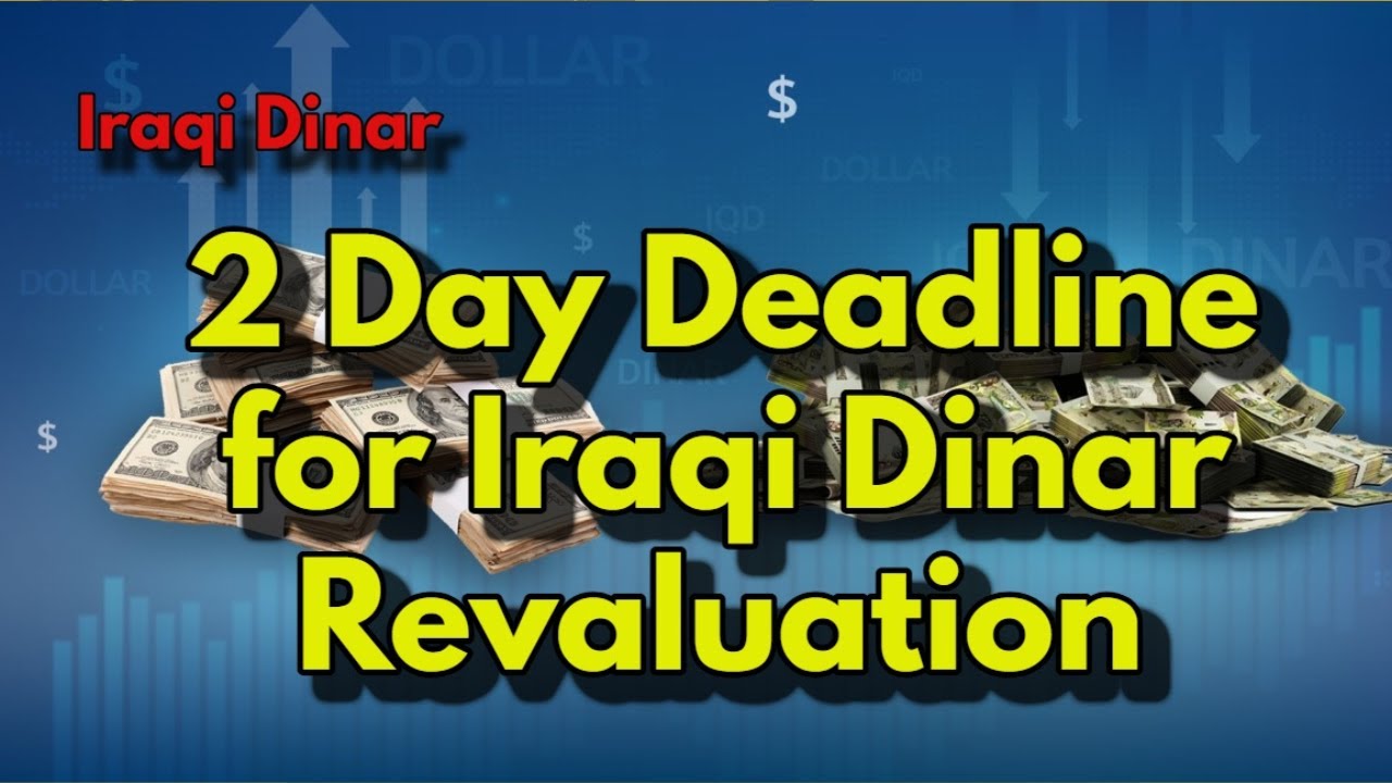 Iraqi Dinar |2 Day Deadline for Iraqi Dinar Revaluation|News Update ...