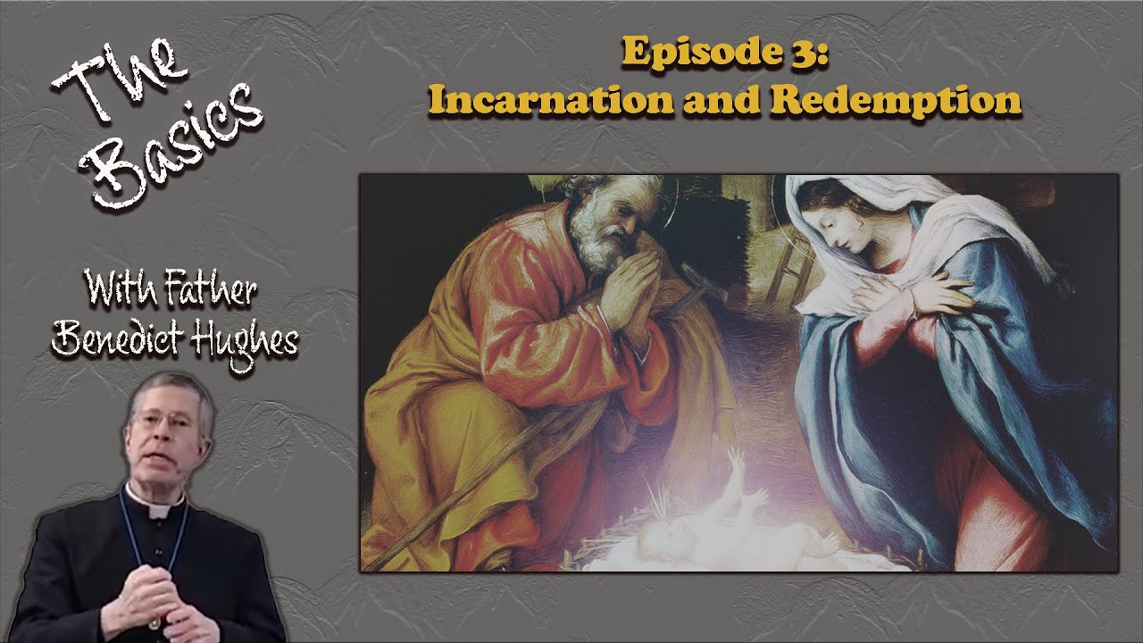 The Basics: The Incarnation and Redemption - YouTube