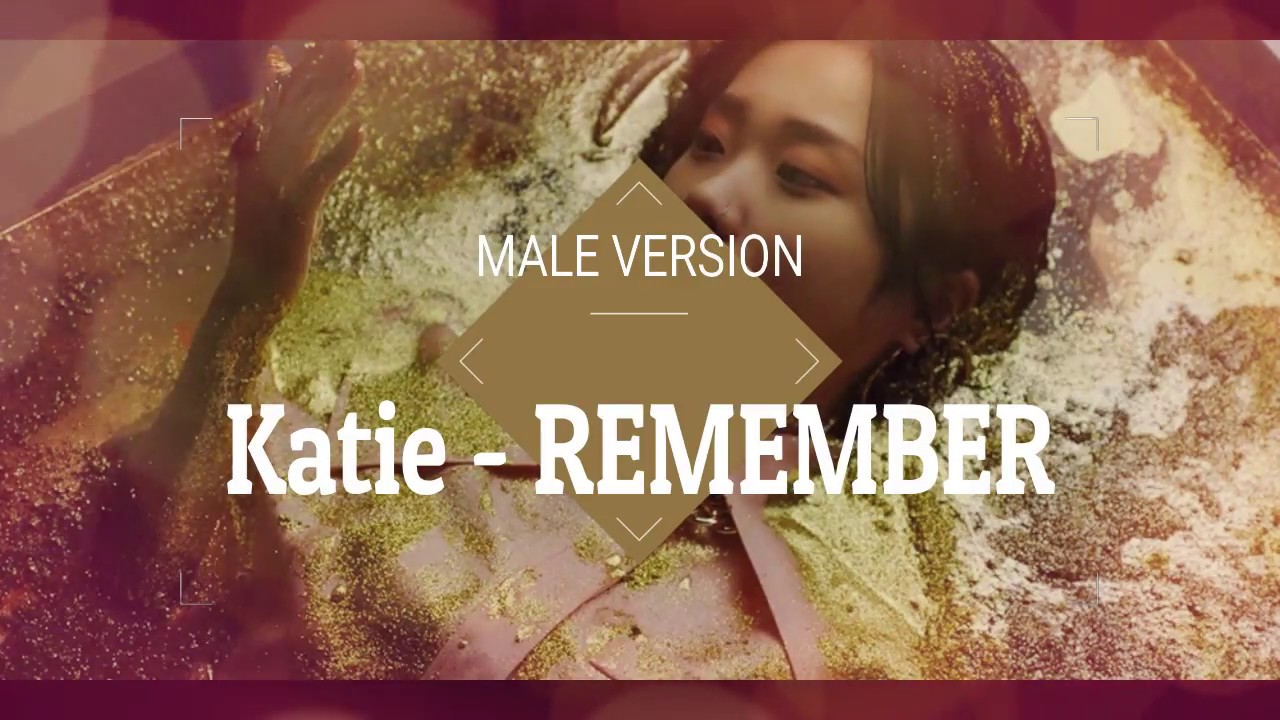 KATIE - Remember [MALE VERSION] - YouTube