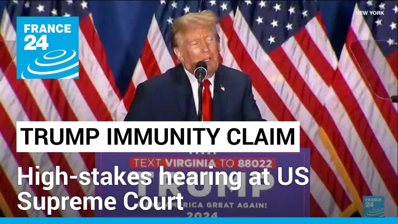 US Supreme Court to hear Trump immunity claim • FRANCE 24 English - YouTube