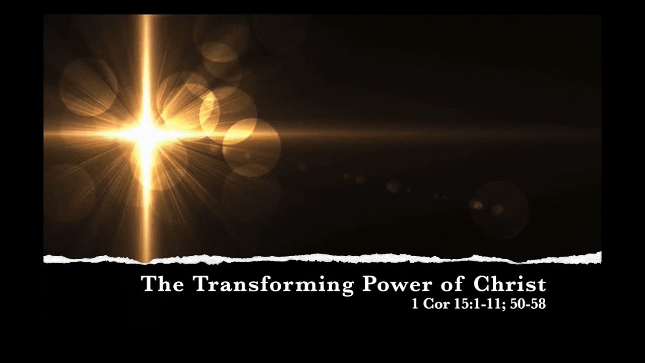 The Transforming Power of Christ - YouTube