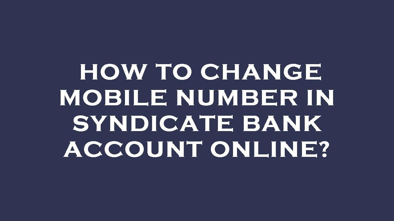How to change mobile number in syndicate bank account online? - YouTube