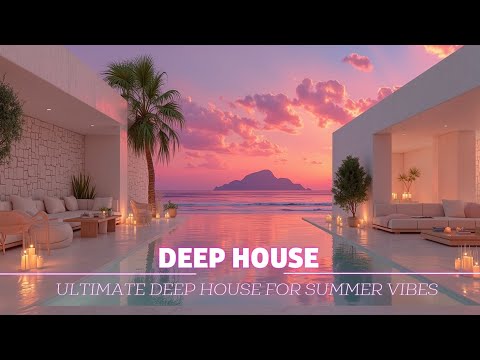 Ultimate Sunset Chill Deep House Mix 2025 | Derin Gevşeme İçin Rahatlatıcı Yaz Ortamı Çalma Listesi