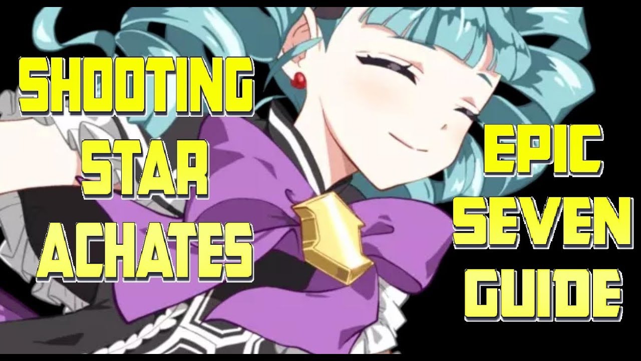 Shooting Star Achates - Epic Seven Guide - YouTube