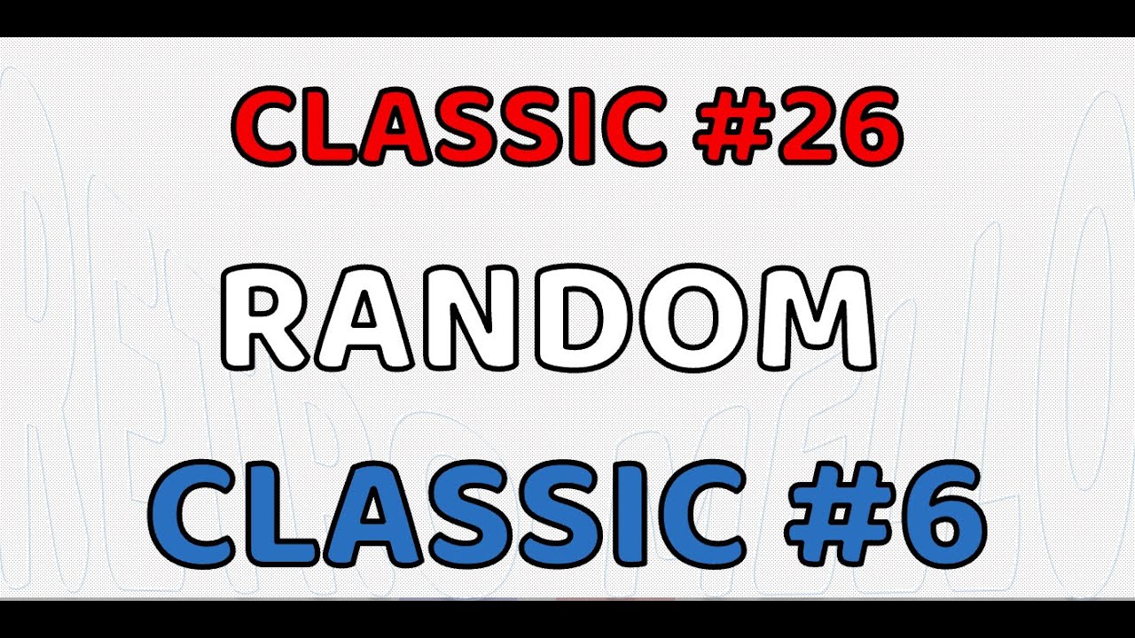 Classic no 26 Random Classic no 6 - YouTube